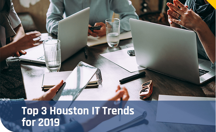 Houston IT Trends for 2019 - Wright Business Technologies